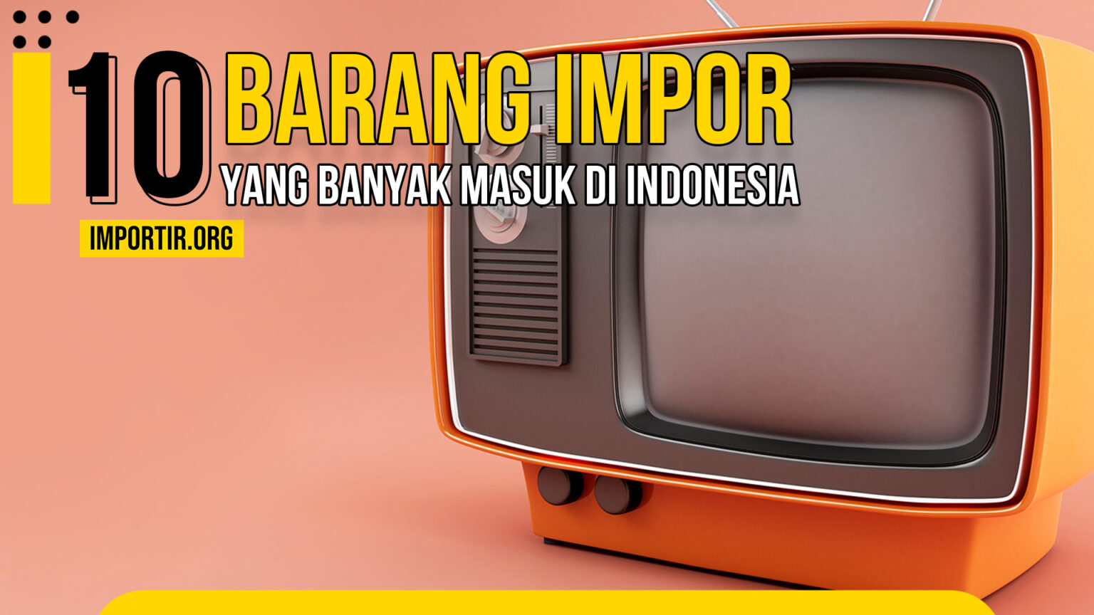 10 Jenis Barang Elektronik Impor yang Digemari di Indonesia