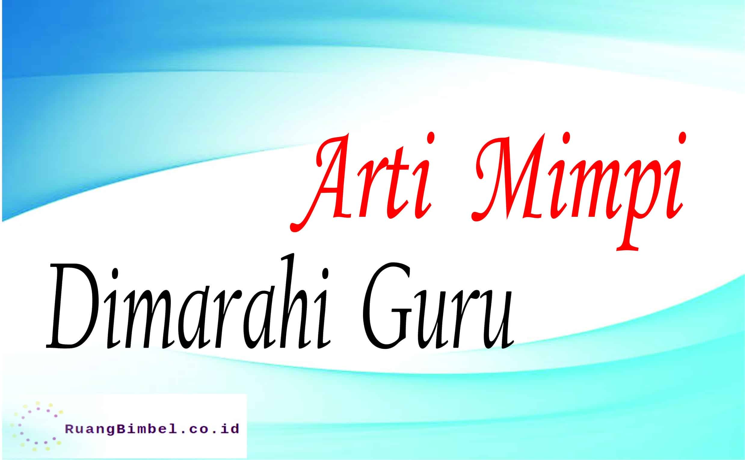 Arti Mimpi Dimarahi Guru Menurut Islam