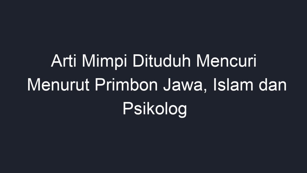 Arti Mimpi Dituduh Orang Menurut Islam